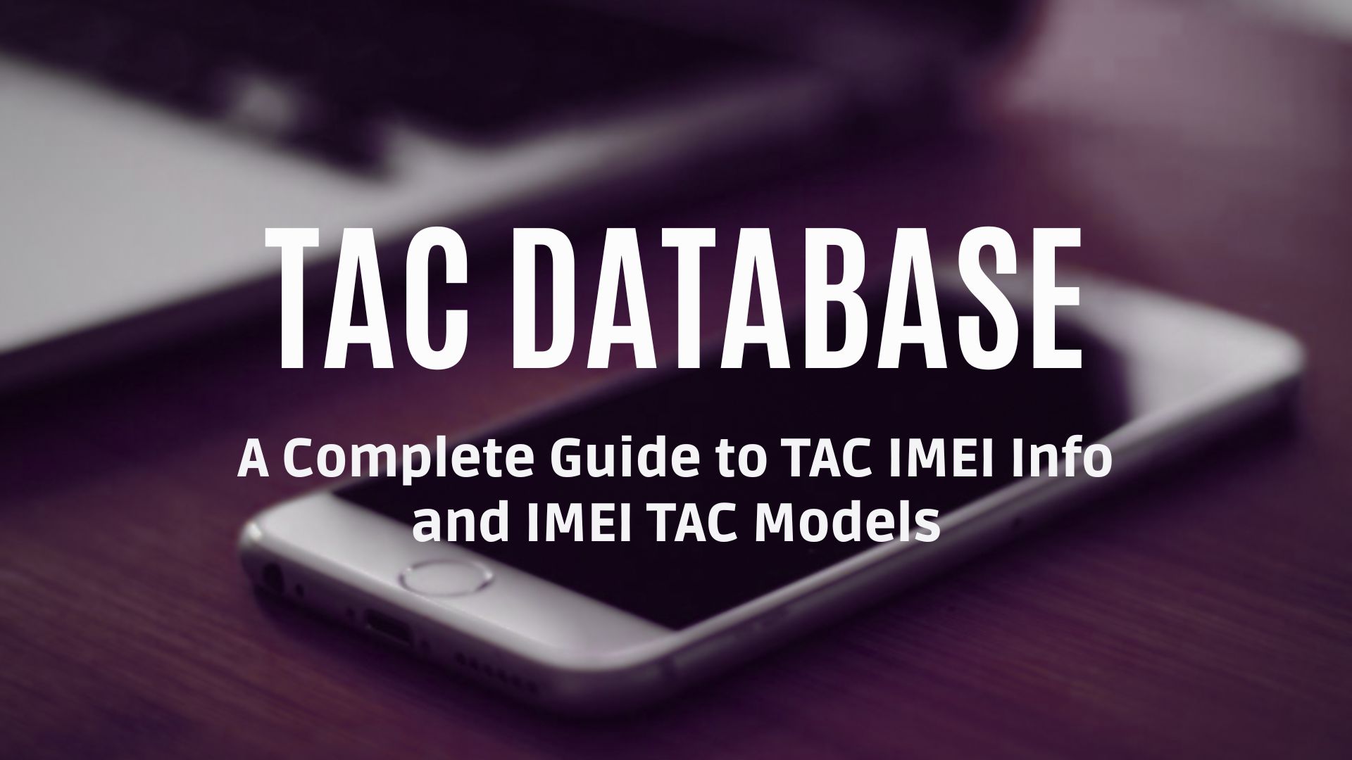 Base de datos TAC: una guía completa sobre información IMEI de TAC y modelos IMEI de TAC ...